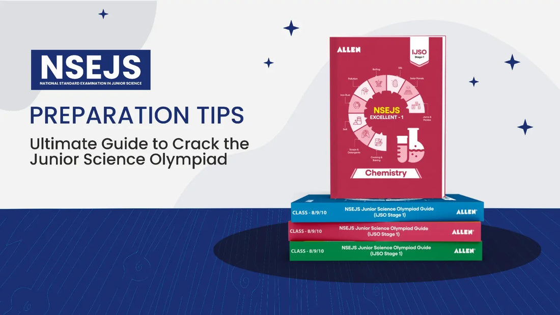 NSEJS Preparation Tips: Ultimate Guide to Crack the Junior Science Oly – Allen E-Store