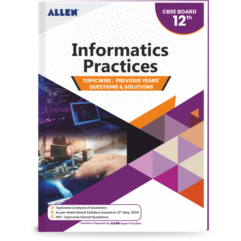 CBSE Class 12 Informatics Practices Topicwise Solved Papers - ALLEN E ...
