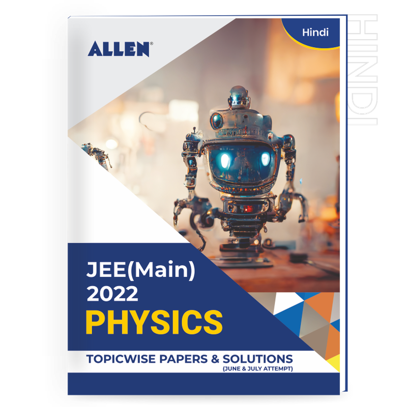 JEE MAIN 2022 Physics Papers & Solutions | June & July Attempt - ALLEN E-Store – Allen E-Store