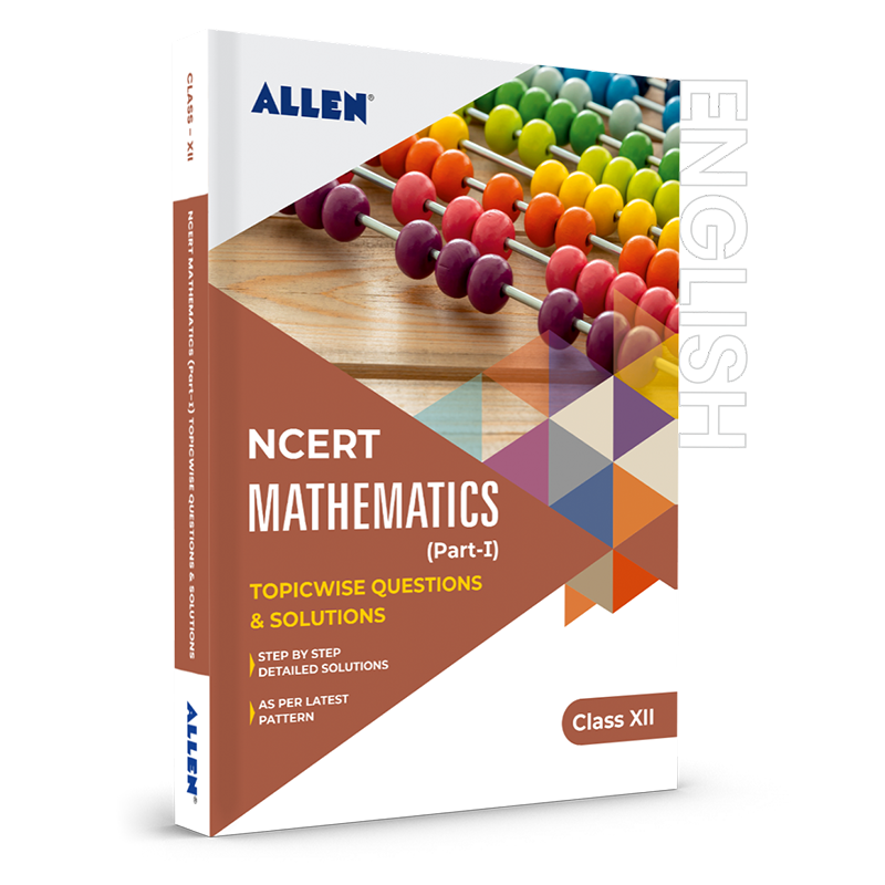 NCERT Class 12 Mathematics (Part-I) Questions and Solutions – ALLEN E-Store